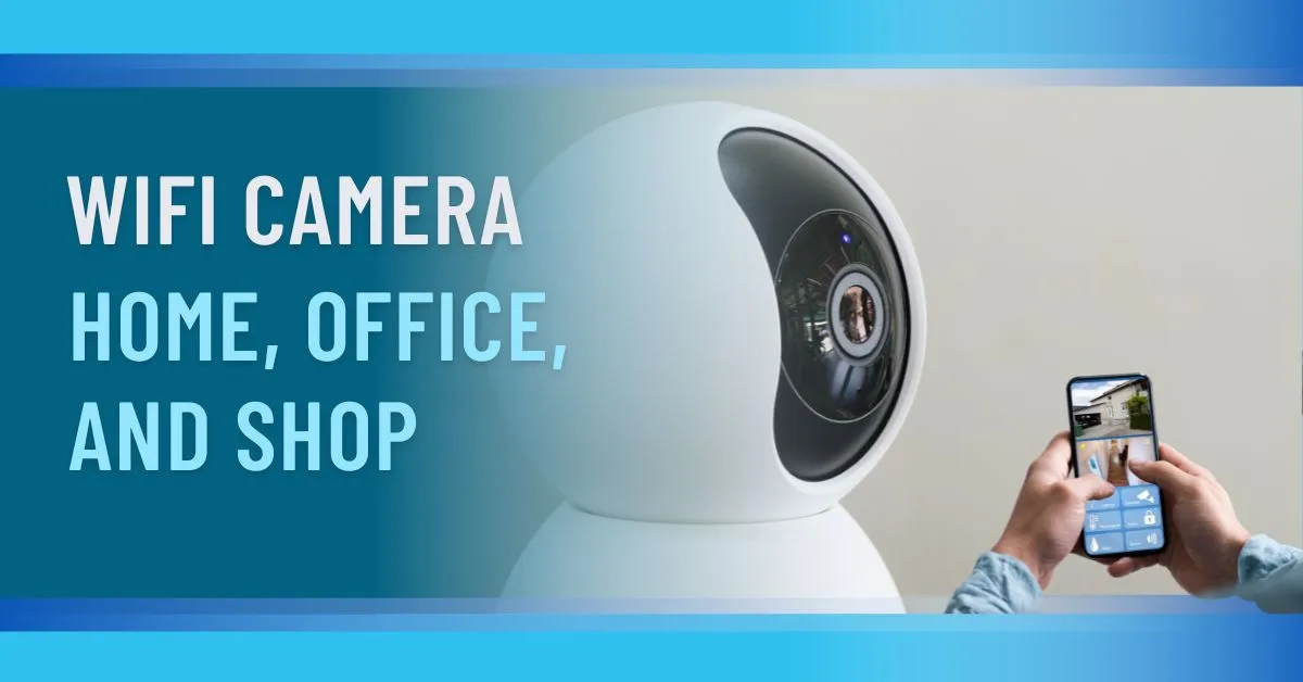 Best WiFi CCTV Camera In Bangladesh for home, office, and shop