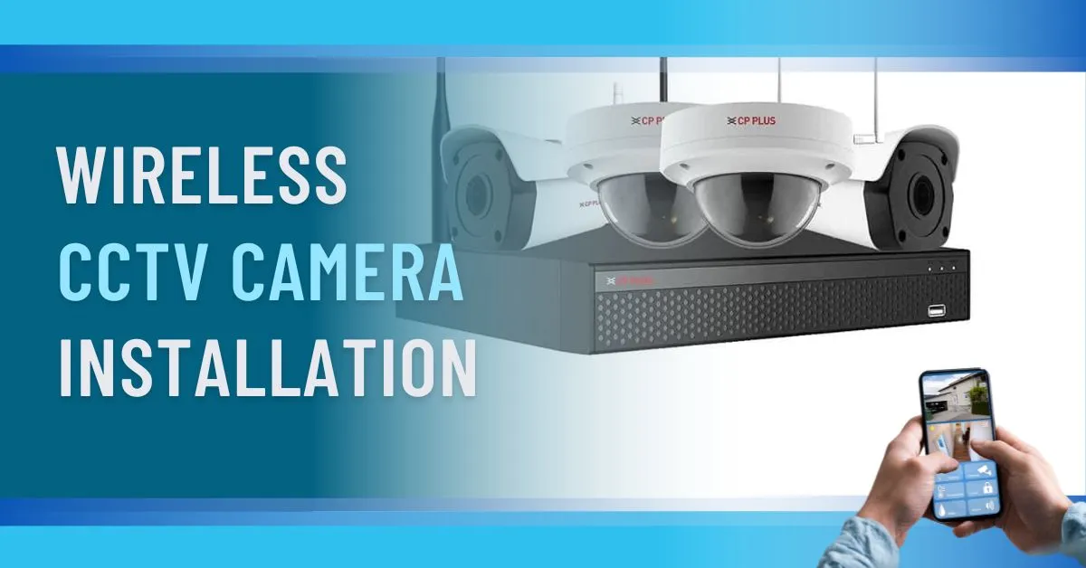 Wireless CCTV Camera Installation In 6 Easy Steps